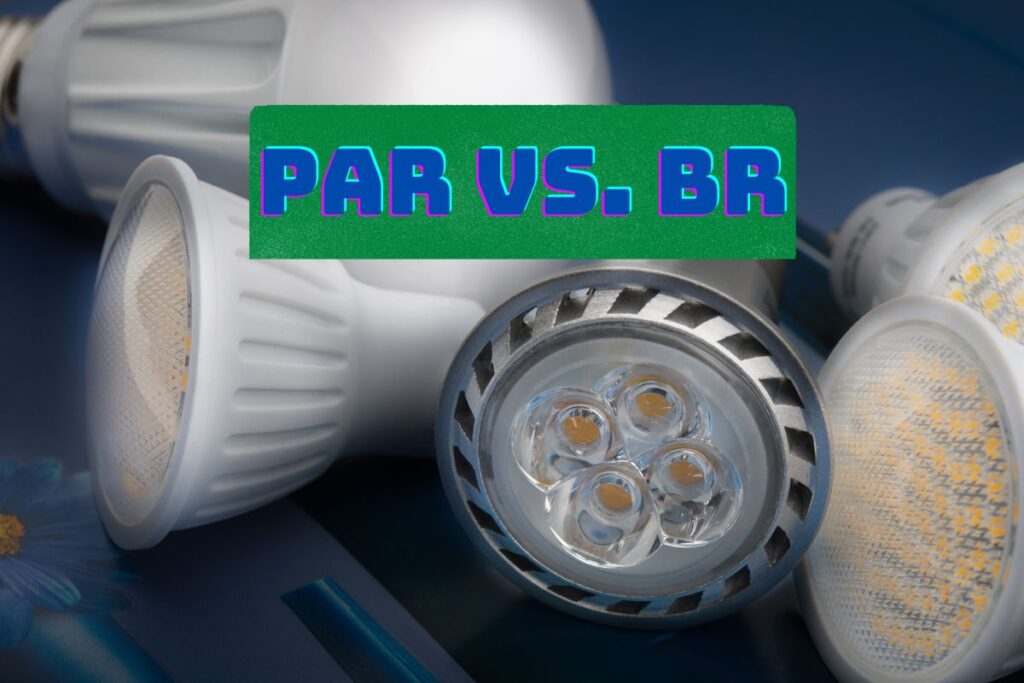 PAR vs. BR Lamps: Everything You Need to Know (LED Also) - Attainable Home